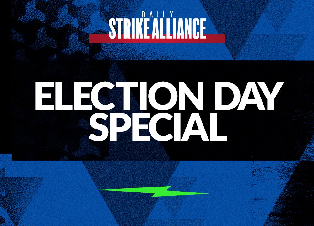🏛️ Election Day Special 🗳️ Daily Strike Alliance